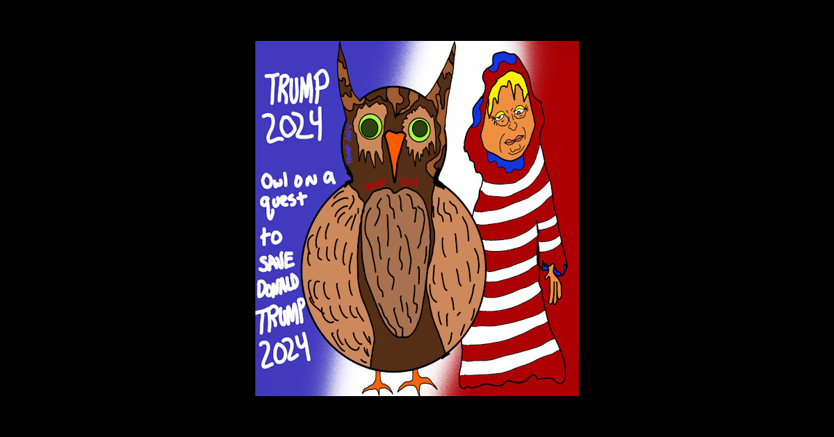 Trump 2024 owl save Trump - Trump 2024 - Posters and Art Prints | TeePublic
