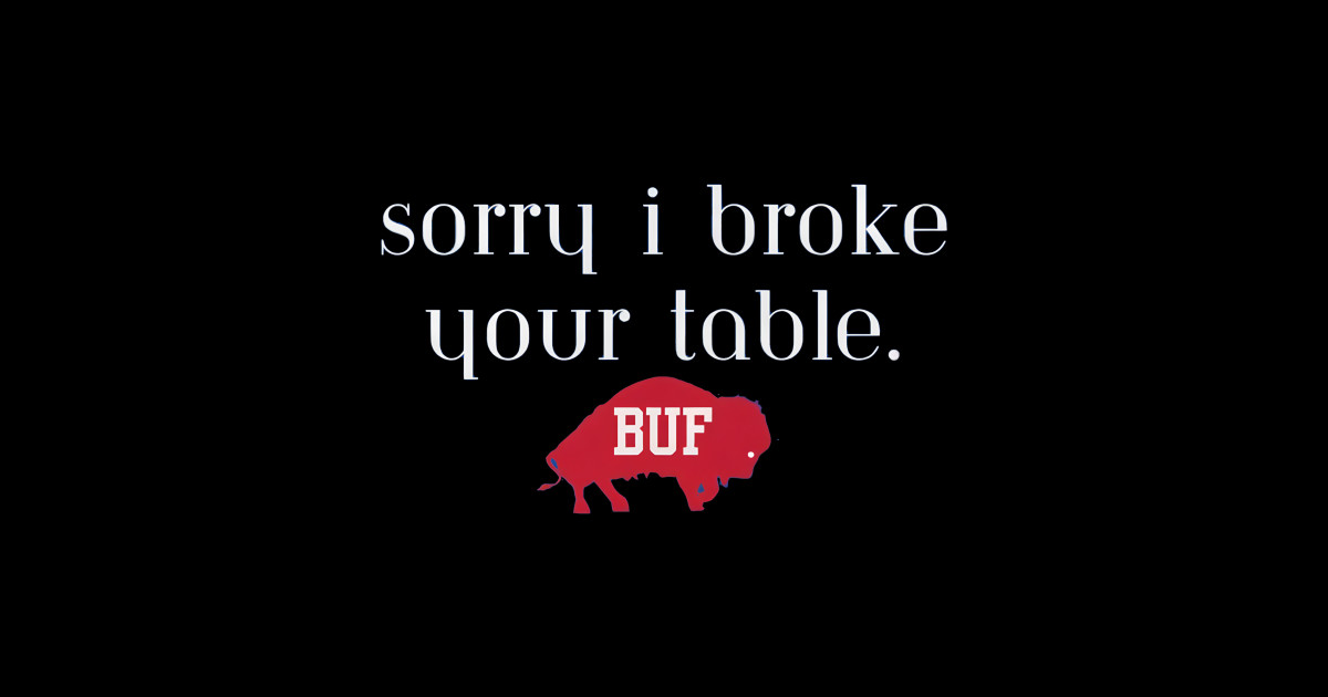 Sorry I Broke Your Table - Sorry I Broke Your Table - Sticker | TeePublic