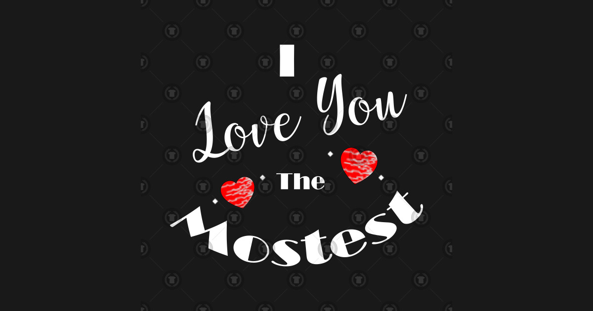 I Love You The Mostest - Love You Mostest - T-Shirt | TeePublic