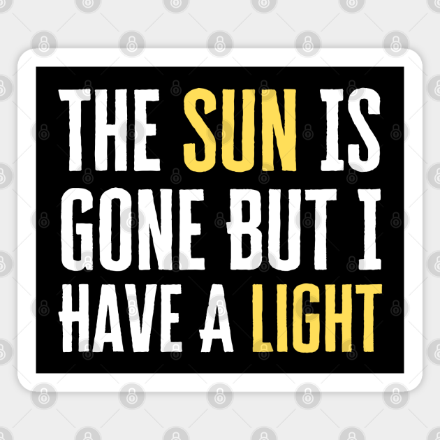 The Sun Is Gone But I Have A Light - The Sun Is Gone But I Have A Light ...