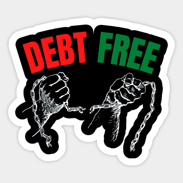 Breaking The Debt Chain Debt Free Celebration - Debt Free - Sticker ...