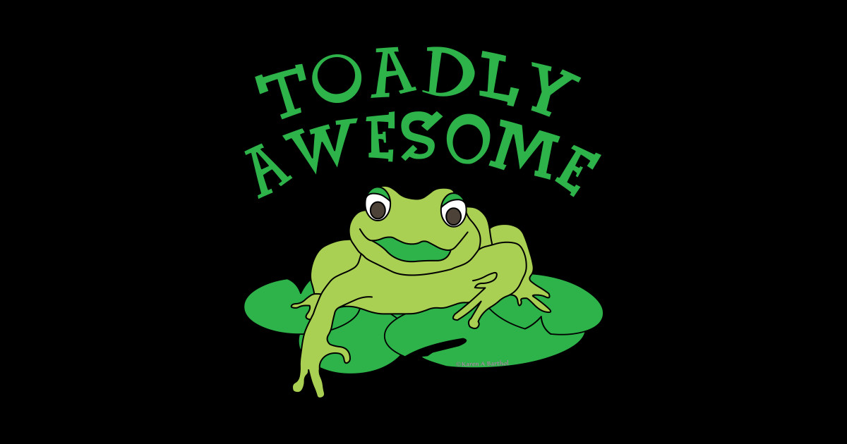 TOADly Awesome - Frog - Sticker | TeePublic