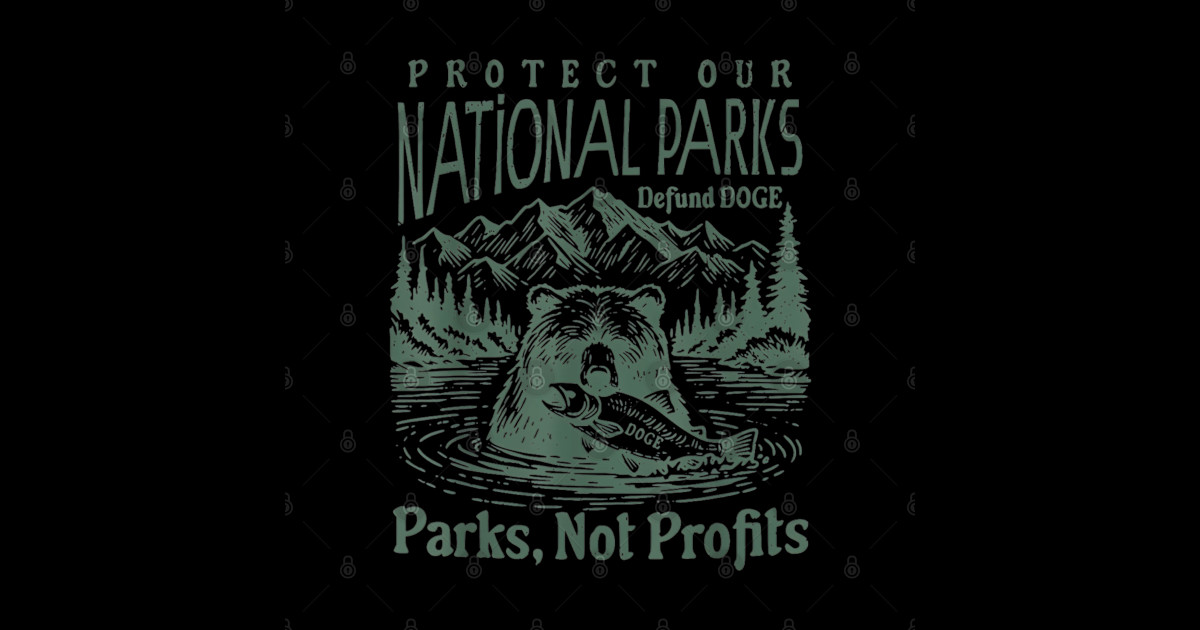 Support National Parks Defund DOGE Parks Not Profits - Support National ...