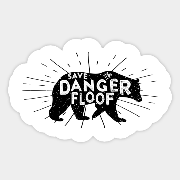 Save the Danger Floof - Bear - Sticker | TeePublic