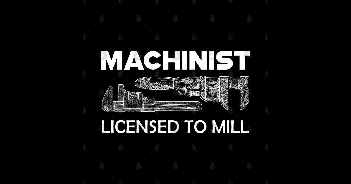 Machinist licensed to mill - Machine Operator Gift - Sticker | TeePublic