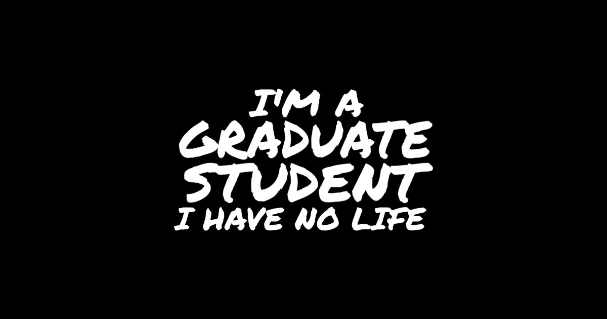 I'm a Graduate Student, I Have No Life - Graduate Student - Pin | TeePublic