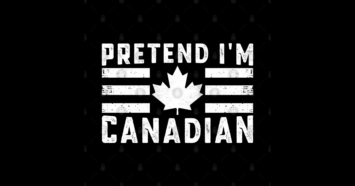 Pretend Im Canadian Vintage - Pretend Im Canadian - Sticker | TeePublic
