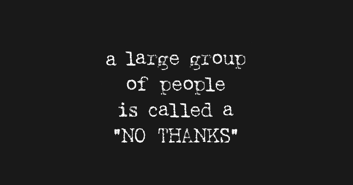 Large Group Of People Called NO Thanks - Large Group Of People Called ...