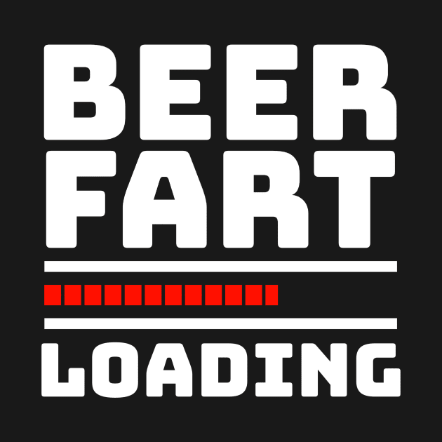 Fart Joke - BEER FART LOADING - Fart Loading - T-Shirt | TeePublic