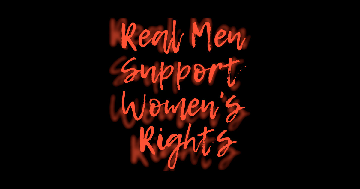 Real Men Support Women's Rights - Support Women - Sticker | TeePublic