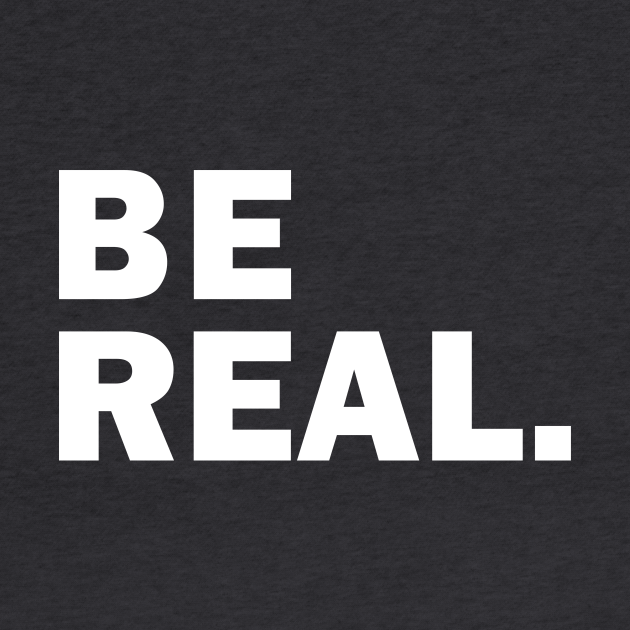 Be Real - Streetwear - Crewneck Sweatshirt | TeePublic