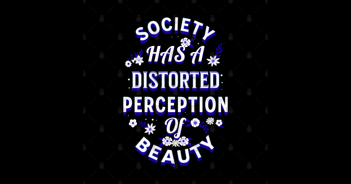 Society Has a Distorted Perception of Beauty - Feminist Quote ...