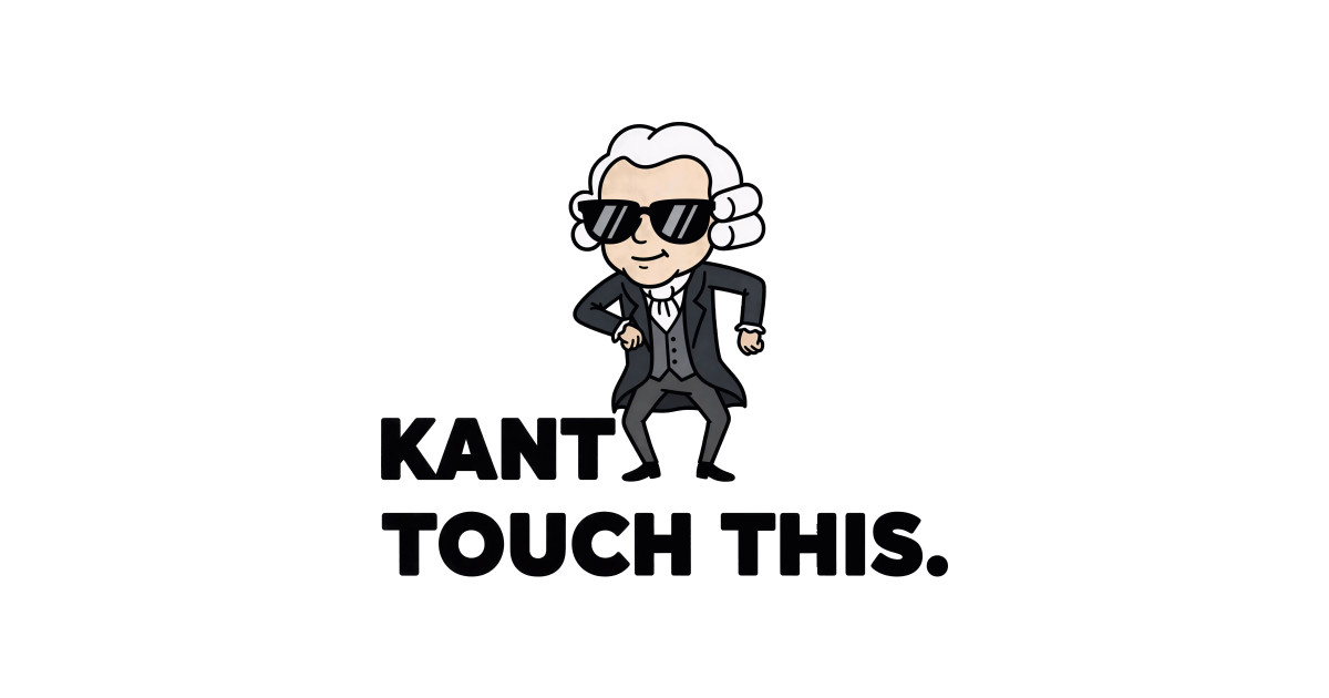 Kant Touch This - Immanuel Kant - T-Shirt | TeePublic