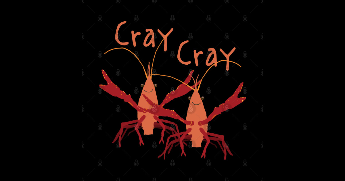 Cray Cray Crayfish - Cray Cray - T-Shirt | TeePublic