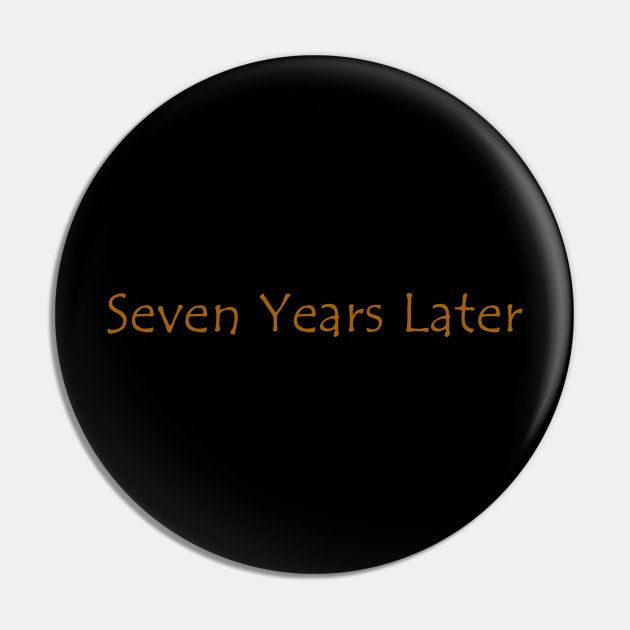 Seven Years Later script - Final Sacrifice - Pin | TeePublic