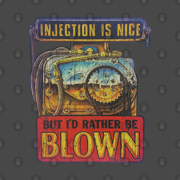 Injection Is Nice, But I'd Rather Be Blown - Muscle Car - T-Shirt ...