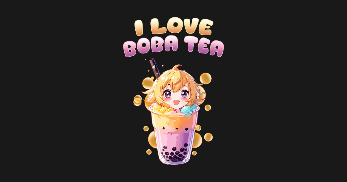 I Love Boba Tea I Asian Anime Bubble Tea - Bubble Tea - T-Shirt | TeePublic