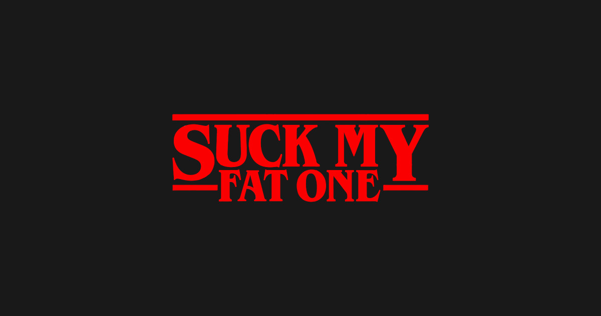 Retro Quote Suck My Fat One Funny Basic Meme - Retro Quote Suck My Fat ...