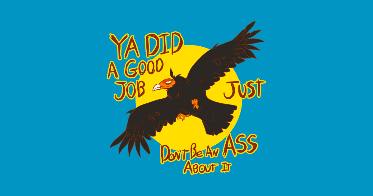 Ya Did Good - Buzzard - T-Shirt | TeePublic