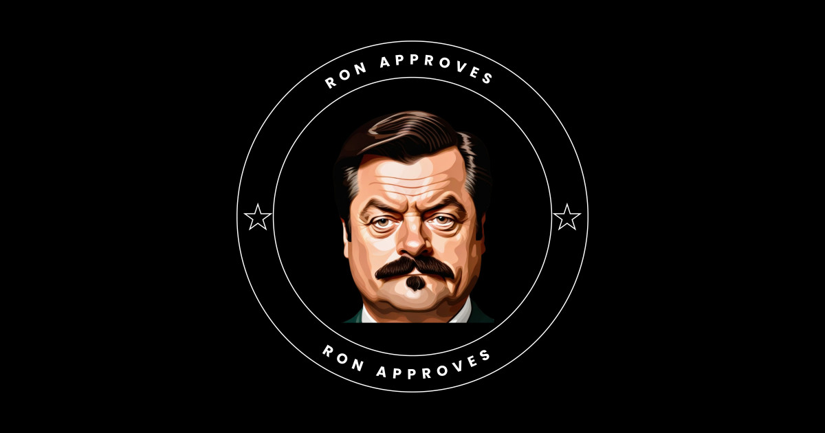 Ron Approves Funny Design - Ron Swanson Quote - Sticker | TeePublic