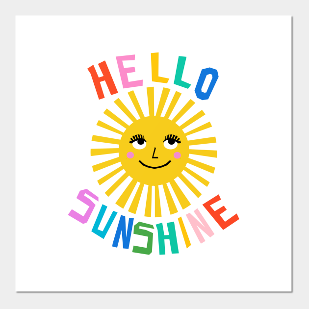 Hello Sunshine - Sunshine - Posters and Art Prints | TeePublic