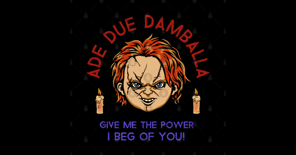 Chucky - Ade Due Damballa - Chucky - Posters and Art Prints | TeePublic