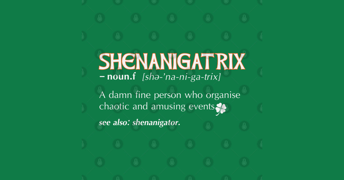 Shenanigatrix meaning dictionary definition Irish Green - Shenanigans ...
