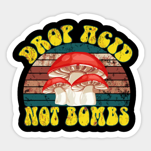 Drop Acid Not Bombs- Lsd - Drop Acid Peace - Sticker | TeePublic