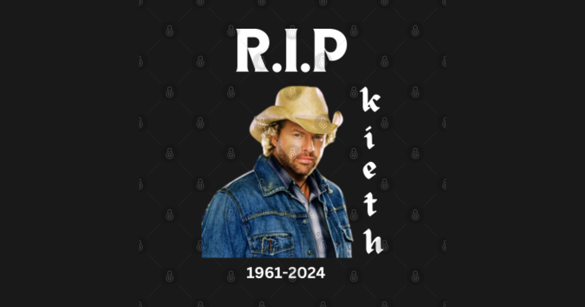 Toby Keith RIP - Toby Keith Rip - T-Shirt | TeePublic