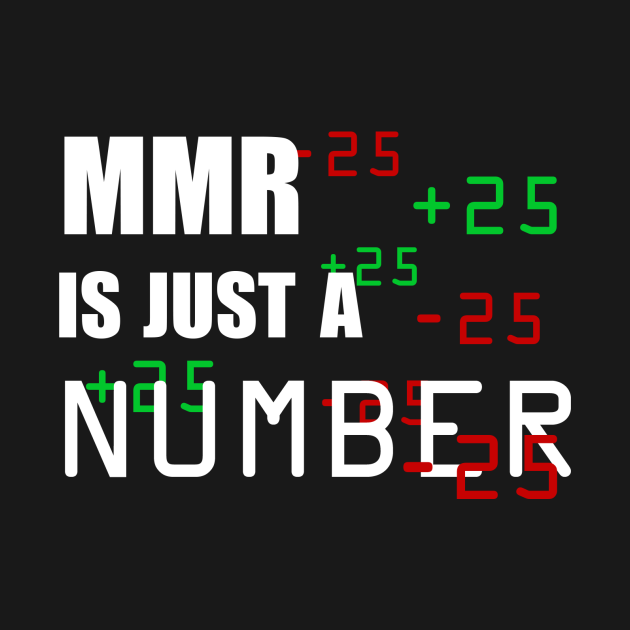 MMR is just a number - Dota 2 - T-Shirt | TeePublic