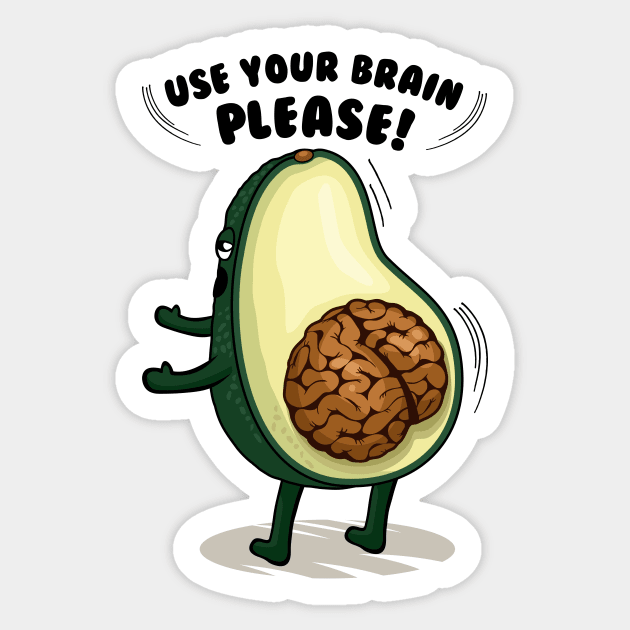 Use your brain please - Use Your Brain Please - Sticker | TeePublic