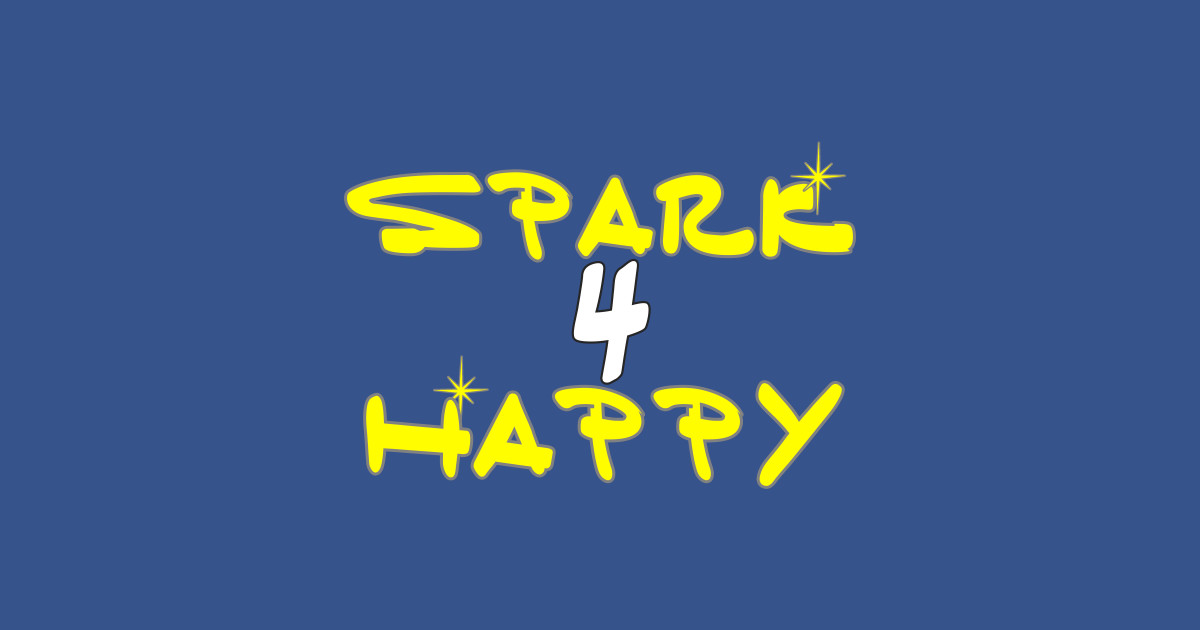 Spark 4 Happy - Spark - T-Shirt | TeePublic