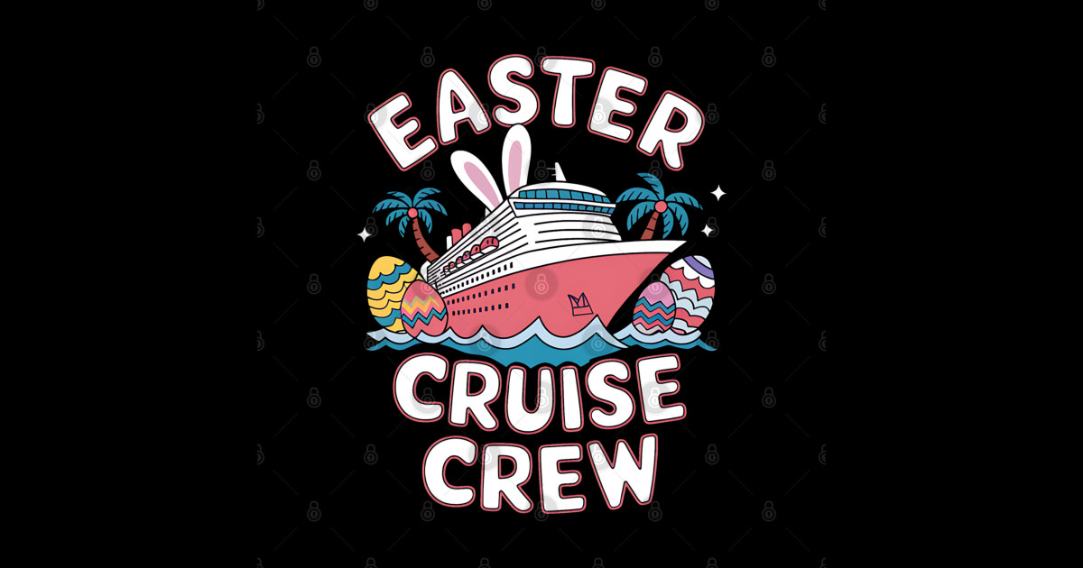 Easter Cruise Crew 2025 Easter Day - Easter Cruise Crew 2025 Easter Day ...