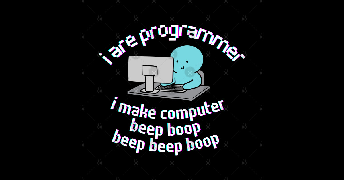 I are Programmer. I make Computer. - I Are Programmer - Sticker | TeePublic
