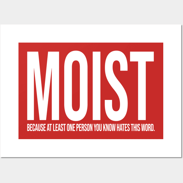 MOIST Design - Moist - Posters and Art Prints | TeePublic
