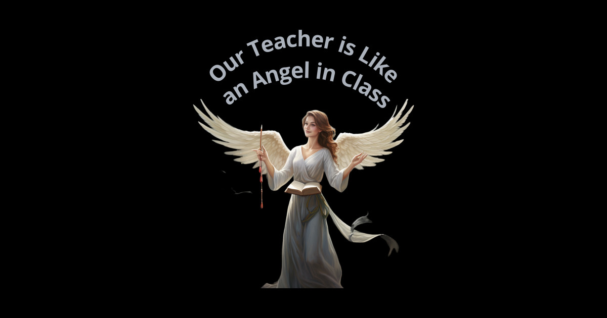 Our Teacher is an Angel in Class - Teachers Gifts - Sticker | TeePublic