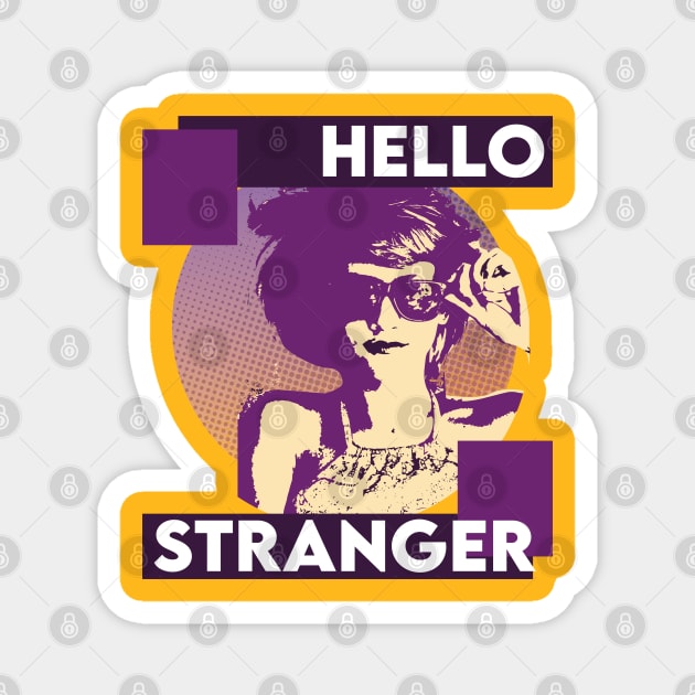 HELLO STRANGER - Hello - Magnet | TeePublic