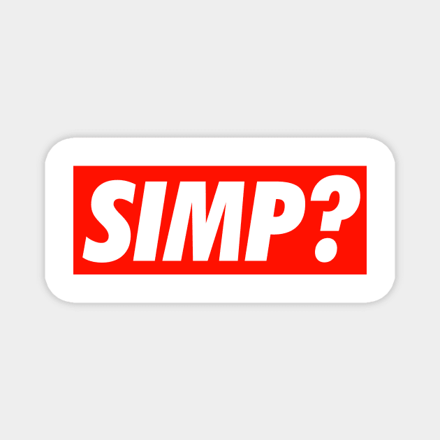 SIMP? - Simp - Magnet | TeePublic