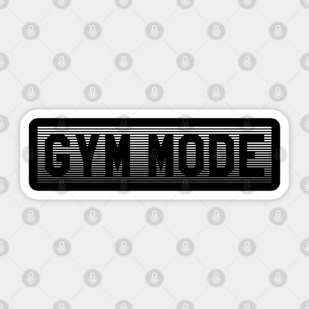 Gym Mode || WorkOut - Gym Mode - Sticker | TeePublic