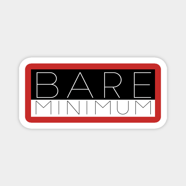 Bare Minimum - Bare Minimum - Magnet | TeePublic