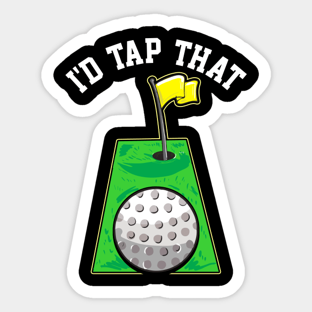 Funny I'd Tap That Golfing Putting Cute Golfer Pun - Id Tap That ...