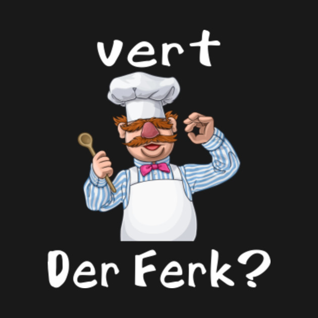 The Swedish chef Vert Der Ferk - Muppets - T-Shirt | TeePublic