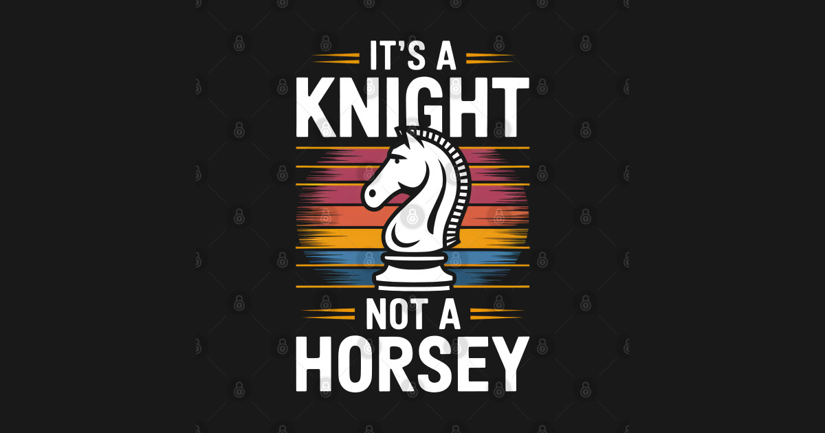 Chess Player - It's A Knight Not A Horsey - Chess - T-Shirt | TeePublic