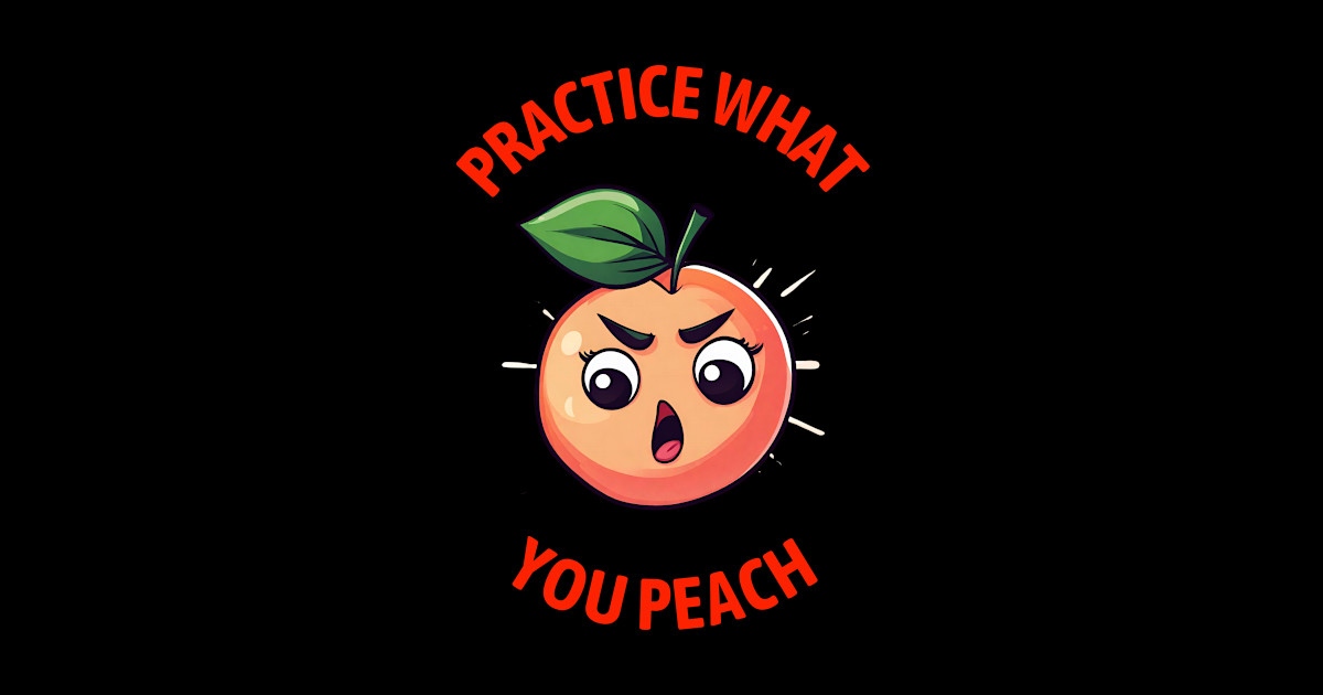 Practice What You Peach | Peach Pun - Peach - Sticker | TeePublic