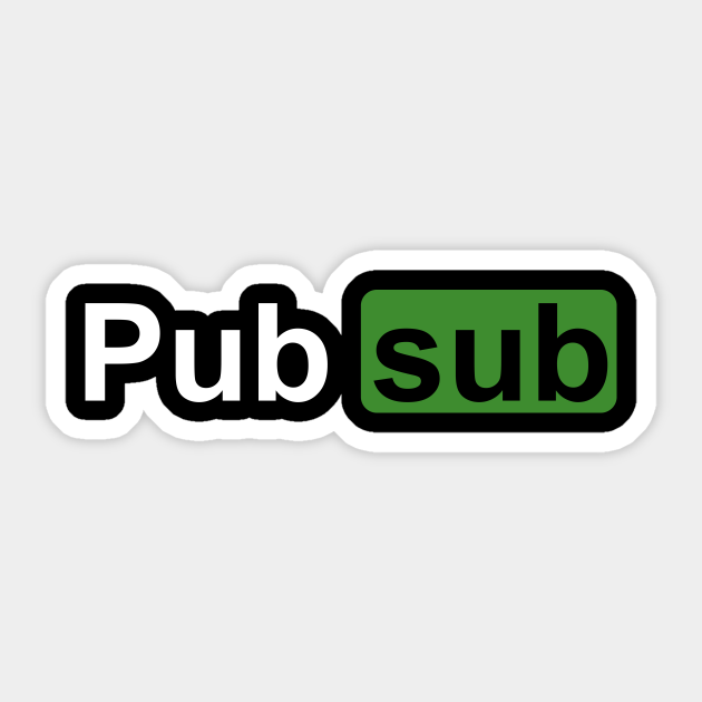 Pub Sub - Pub Sub - Sticker | TeePublic