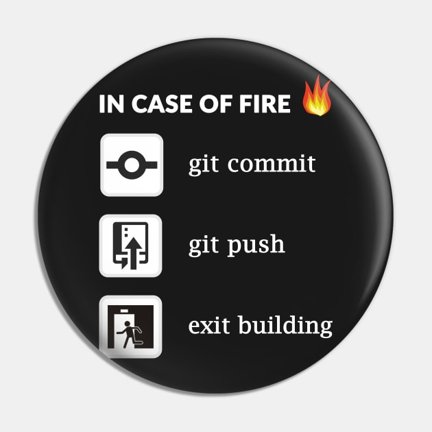 In case of fire git commit git push - Funny Programming - Git - Pin | TeePublic