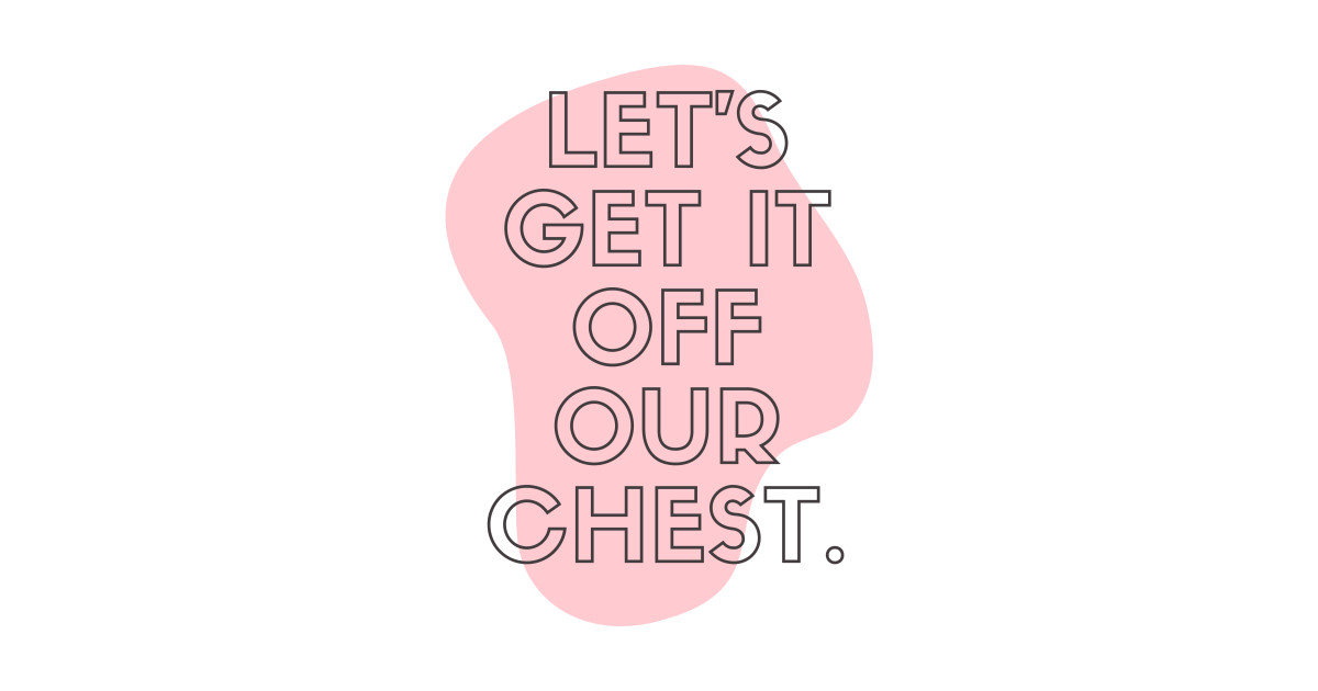 Get It Off Your Chest - Get It Off Your Chest - Kids T-Shirt | TeePublic