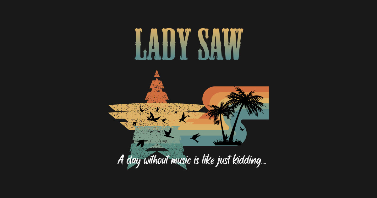 LADY SAW MERCH VTG - Lady Saw Merch Vtg - T-Shirt | TeePublic