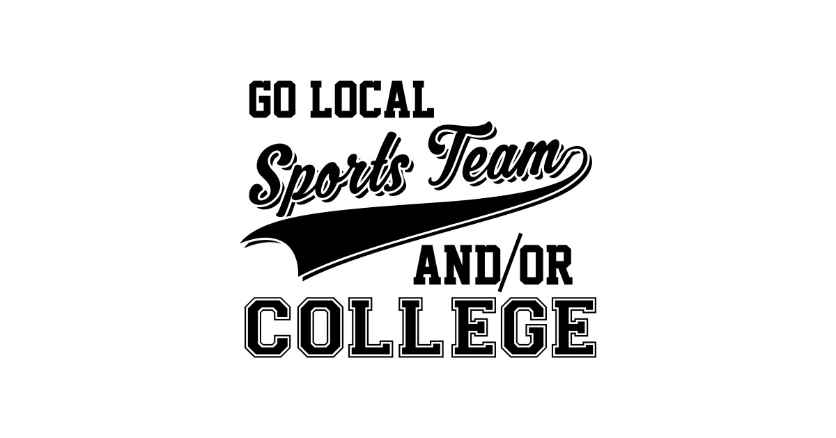 Go Local Sports Team And/Or College Cute & Funny - Go Local Sports Team ...