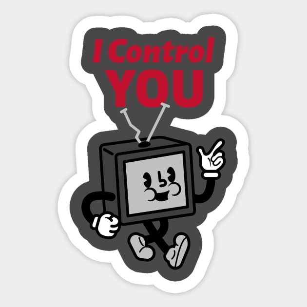 I Control You - Television - Sticker | TeePublic